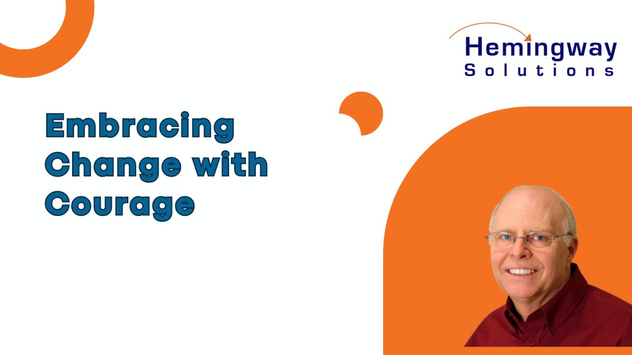 Embracing Change with Courage Embracing Change with Courage