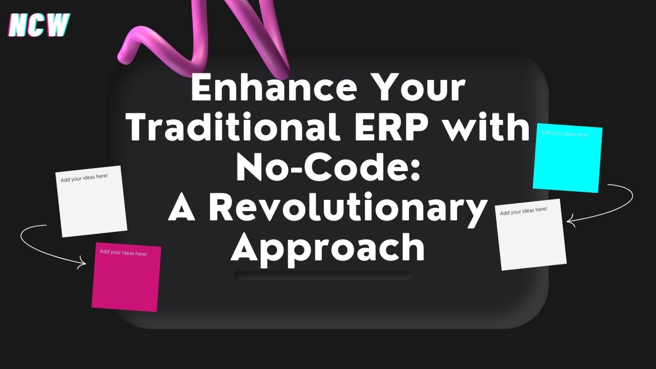 Enhance Your Traditional ERP with No-Code: A Revolutionary Approach Enhance Your Traditional ERP with No-Code: A Revolutionary Approach
