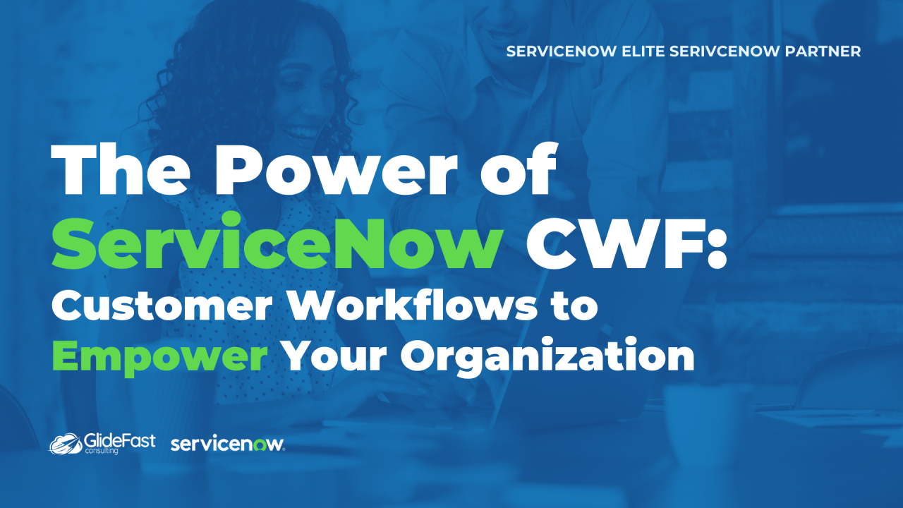 The Power of ServiceNow CWF: Customer Workflows to Empower Your ... The Power of ServiceNow CWF: Customer Workflows to Empower Your ...