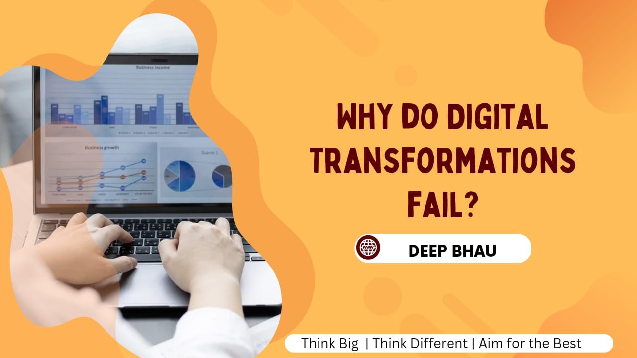 Why do Digital transformations fail? Why do Digital transformations fail?