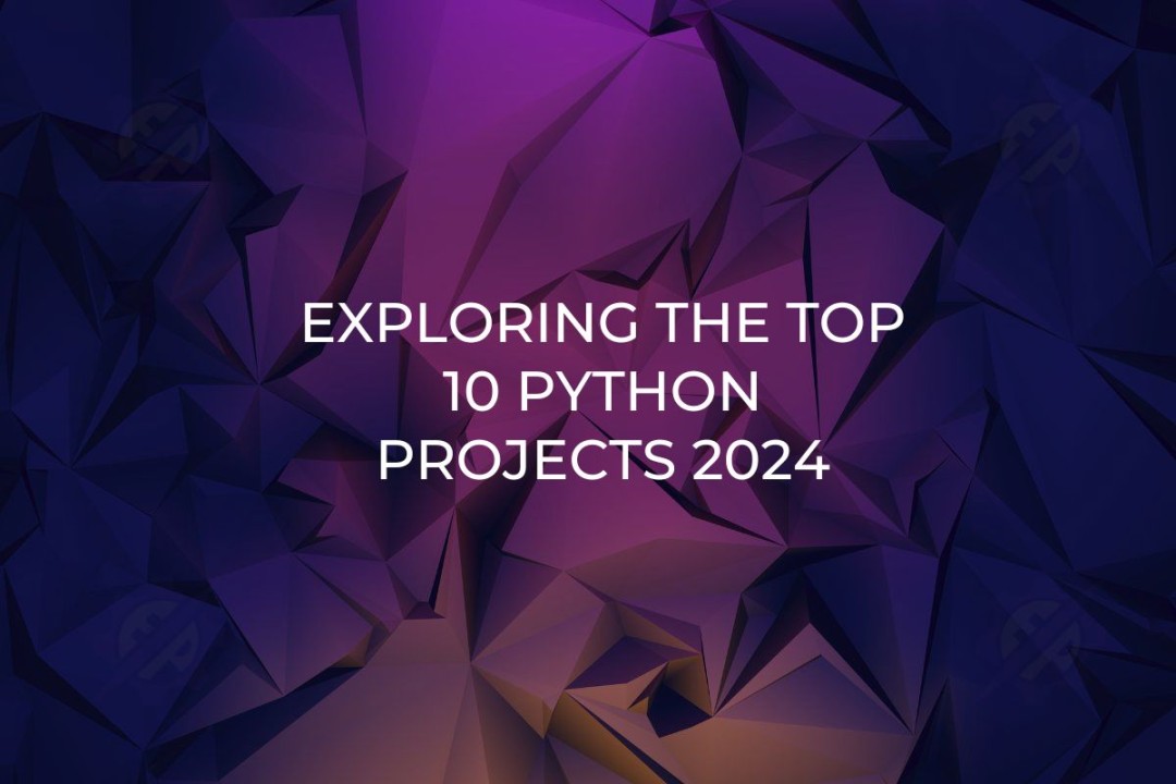 Exploring the Top 10 Python Projects 2024 Exploring the Top 10 Python Projects 2024