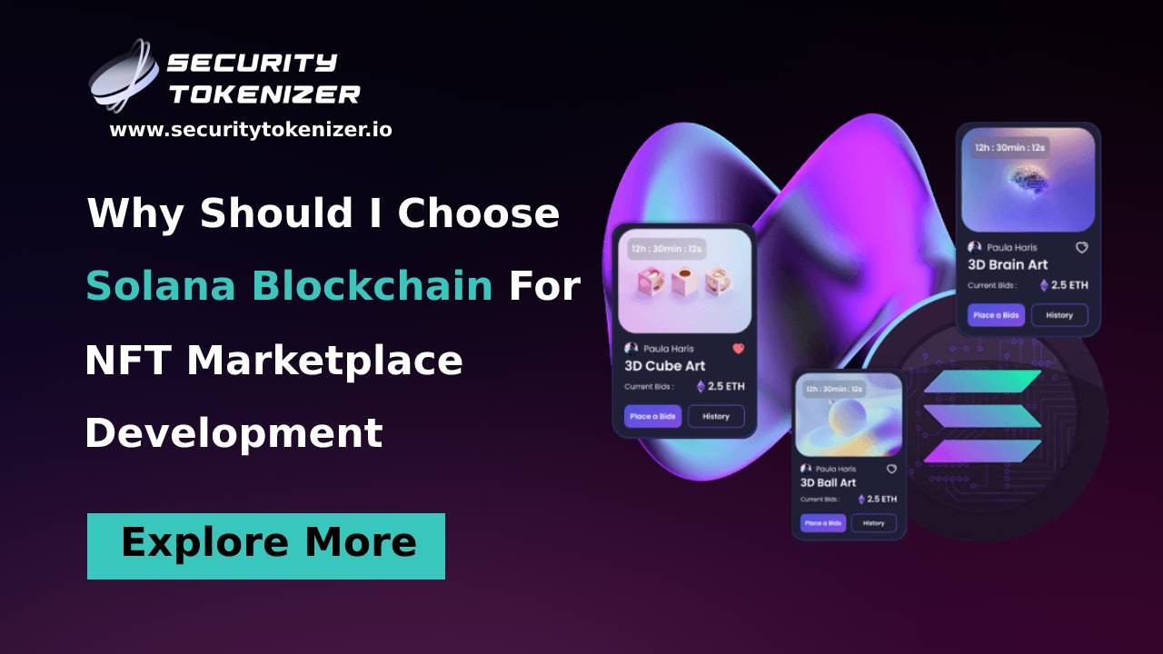 Why Should I Choose Solana Blockchain for NFT Marketplace Development? Why Should I Choose Solana Blockchain for NFT Marketplace Development?