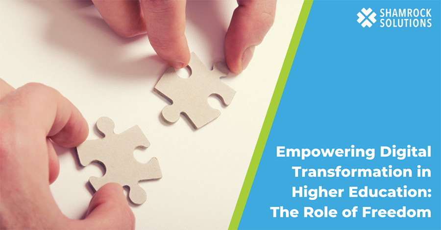 Empowering Digital Transformation in Higher Education: The Role of Freedom Empowering Digital Transformation in Higher Education: The Role of Freedom