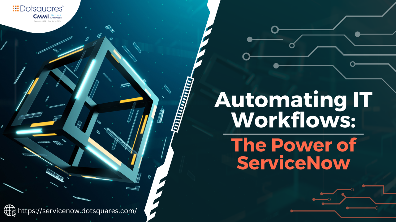 Automating IT Workflows: The Power of ServiceNow Automating IT Workflows: The Power of ServiceNow