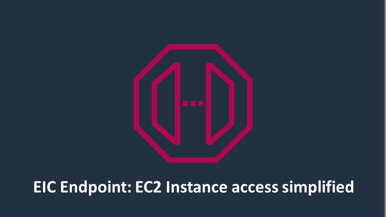 EIC Endpoint: EC2 Instance access simplified EIC Endpoint: EC2 Instance access simplified