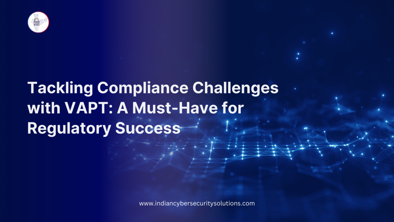 Tackling Compliance Challenges with VAPT: A Must-Have for Regulatory ... Tackling Compliance Challenges with VAPT: A Must-Have for Regulatory ...