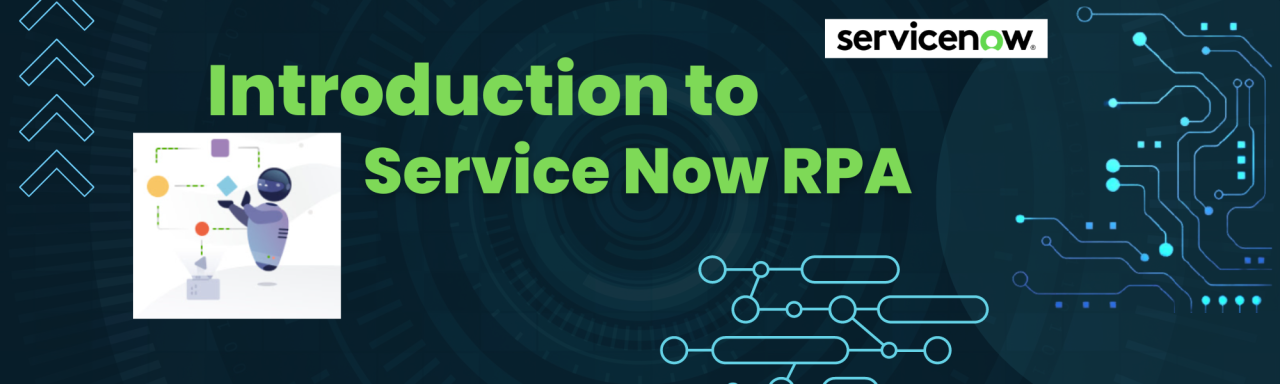 Introduction to ServiceNow Robotic Process Automation (RPA) Introduction to ServiceNow Robotic Process Automation (RPA)