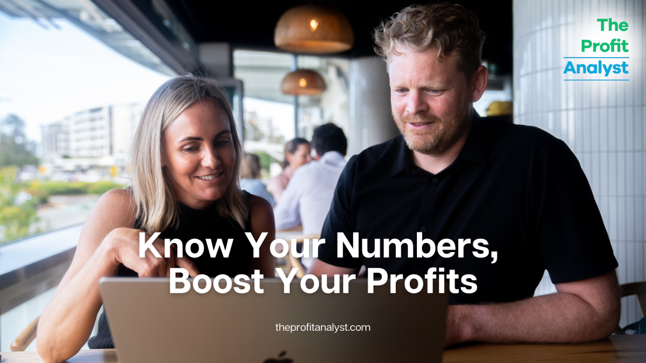 Know Your Numbers, Boost Your Profits Know Your Numbers, Boost Your Profits