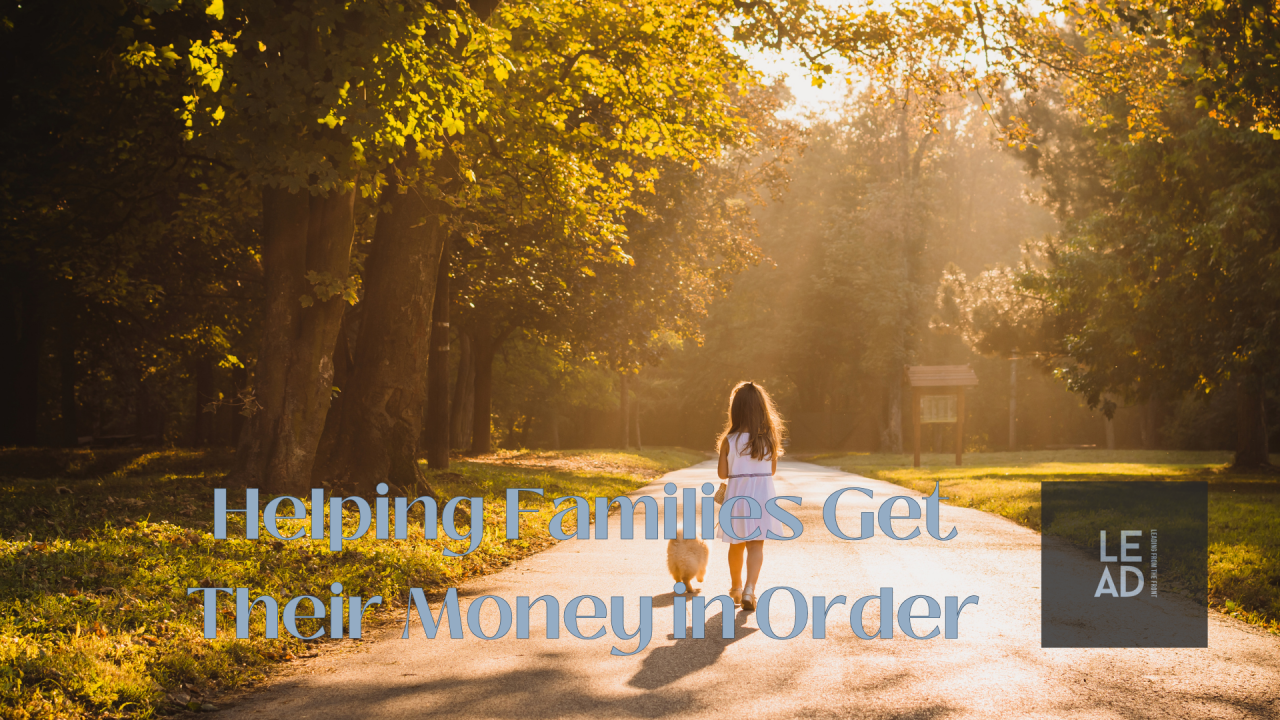 Helping Families Get Their Money in Order Helping Families Get Their Money in Order