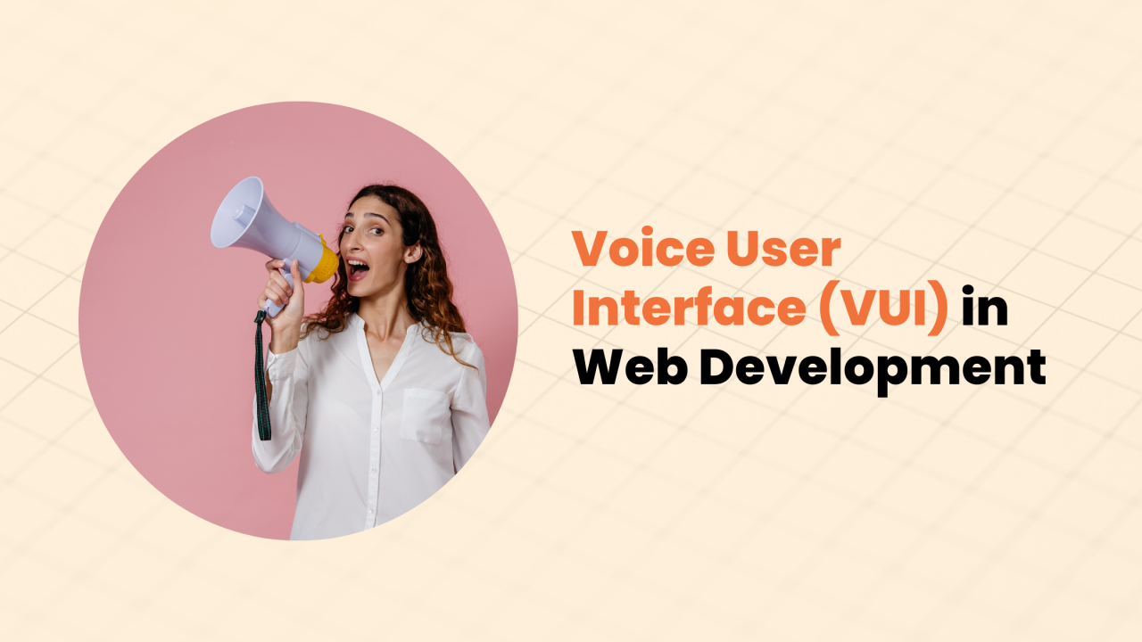 Voice User Interface (VUI) in Web Development Voice User Interface (VUI) in Web Development