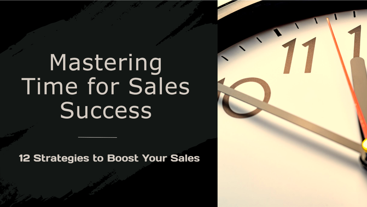 Time Mastery for Salespeople: 12 Strategies for Success Time Mastery for Salespeople: 12 Strategies for Success