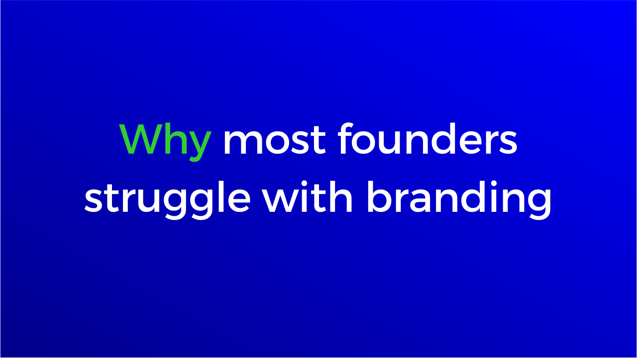 Why most founders struggle with branding Why most founders struggle with branding