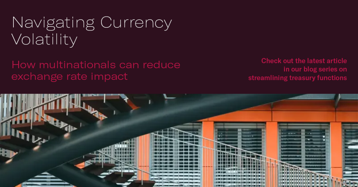 Navigating Currency Volatility: How multinationals can reduce exchange ... Navigating Currency Volatility: How multinationals can reduce exchange ...