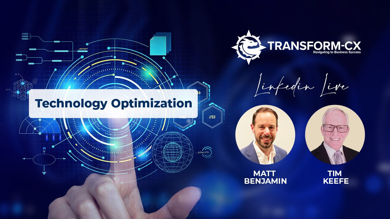 Transform-CX Linked In Live: Technology Optimization Transform-CX Linked In Live: Technology Optimization