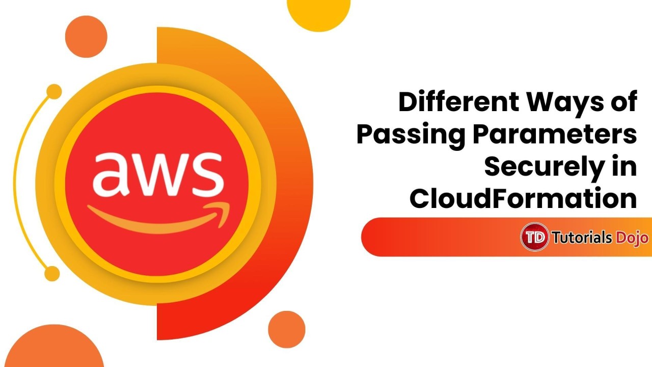 Different Ways of Passing Parameters Securely in CloudFormation Different Ways of Passing Parameters Securely in CloudFormation