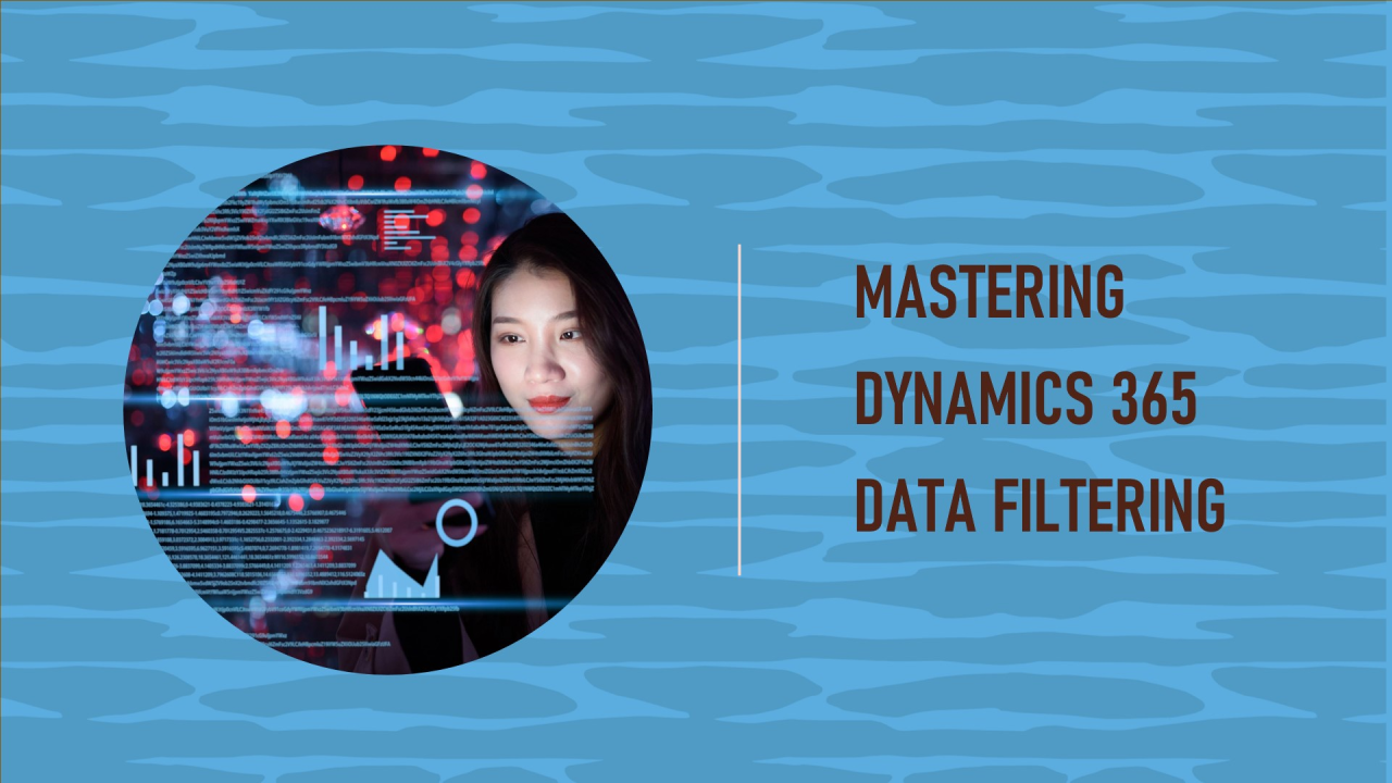 Mastering Dynamics 365 Data Filtering: A Comprehensive Guide 🚀🔍 Mastering Dynamics 365 Data Filtering: A Comprehensive Guide 🚀🔍