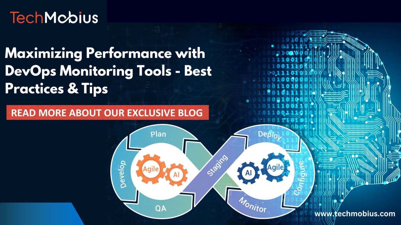 Maximizing Performance with DevOps Monitoring Tools - Best Practices & Tips Maximizing Performance with DevOps Monitoring Tools - Best Practices & Tips