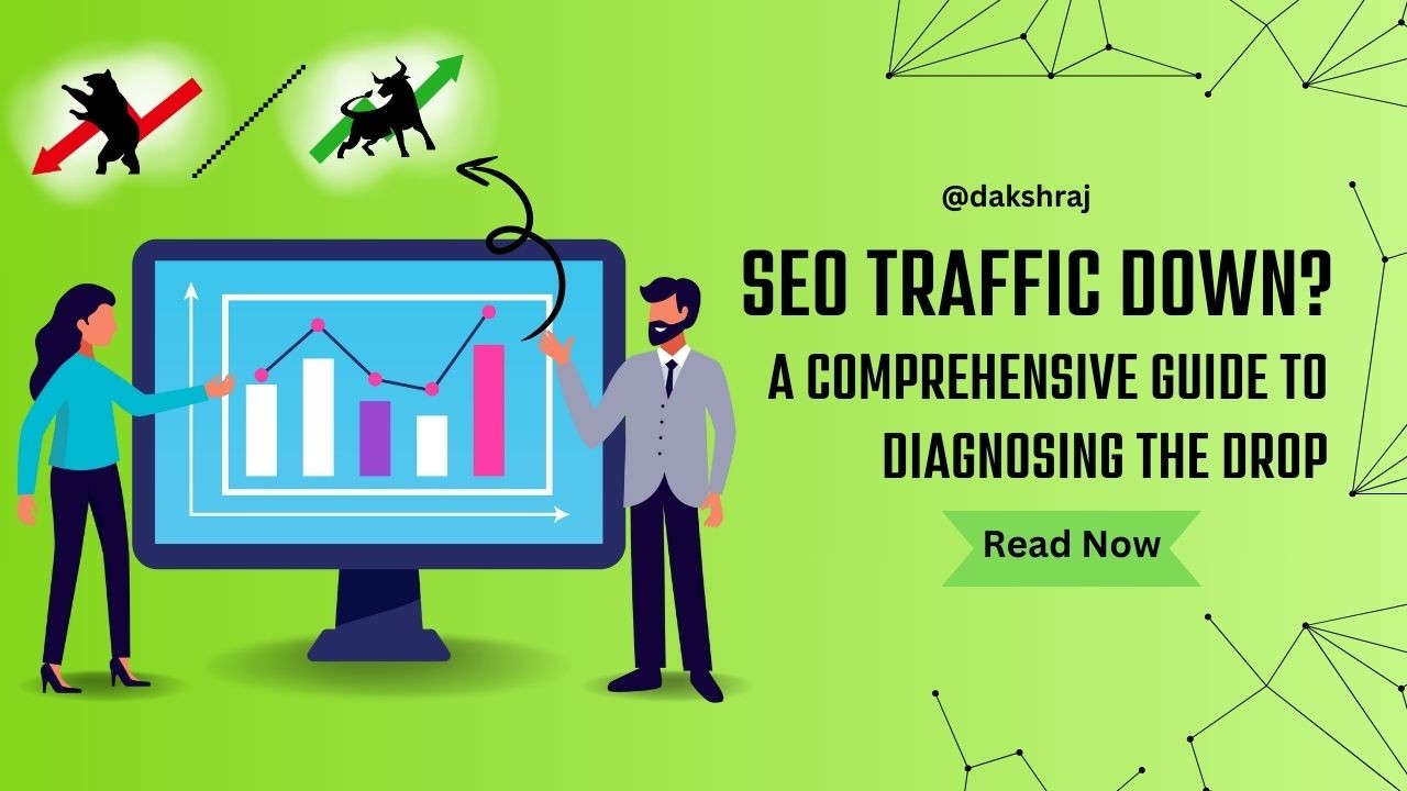 SEO Traffic Down? A Comprehensive Guide to Diagnosing the Drop SEO Traffic Down? A Comprehensive Guide to Diagnosing the Drop