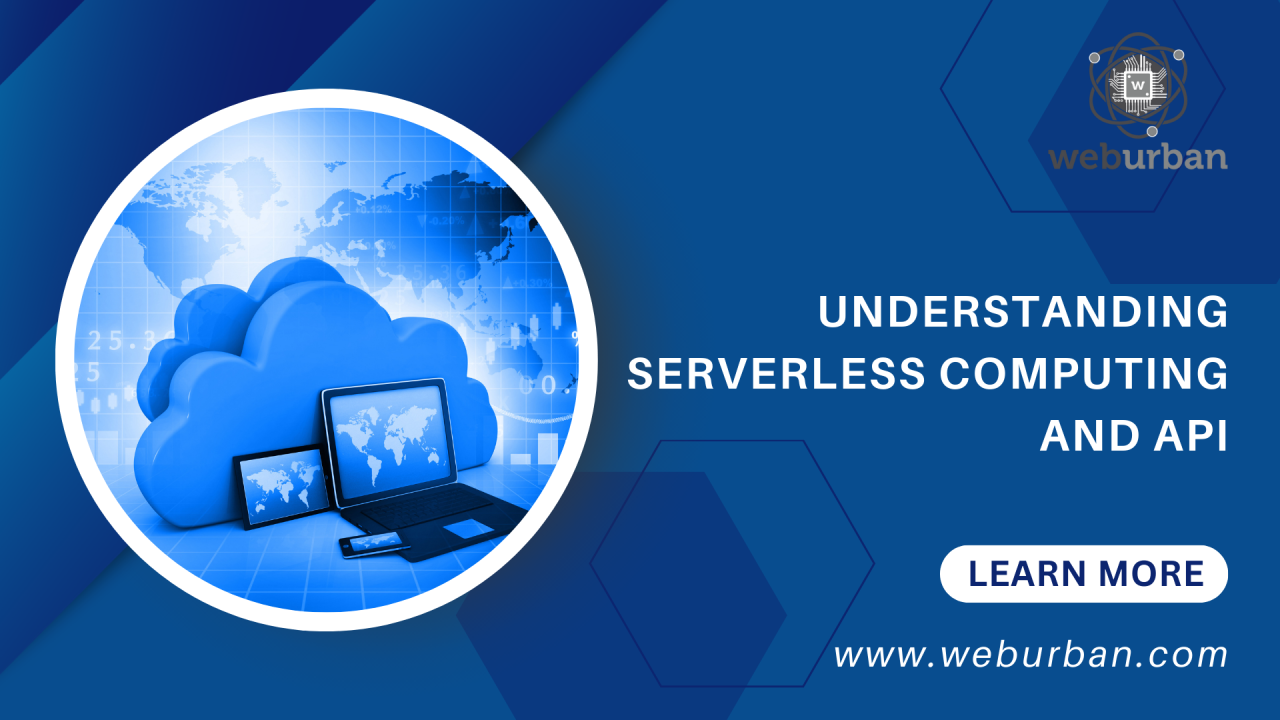 Understanding Serverless Computing and APIs Understanding Serverless Computing and APIs