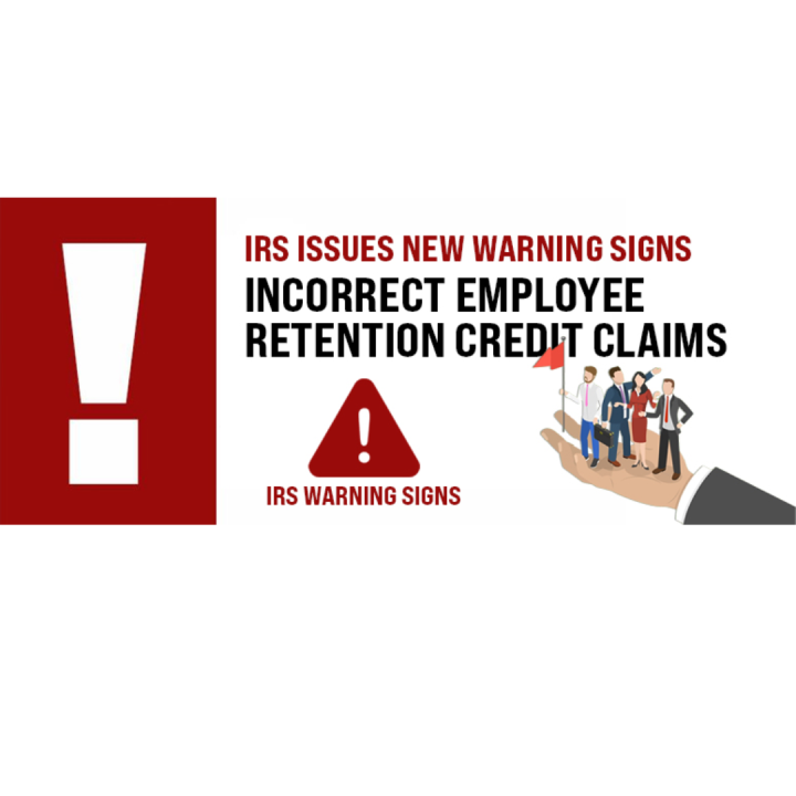 IRS Issues New Warning Signs for Incorrect Employee Retention Credit Claims IRS Issues New Warning Signs for Incorrect Employee Retention Credit Claims