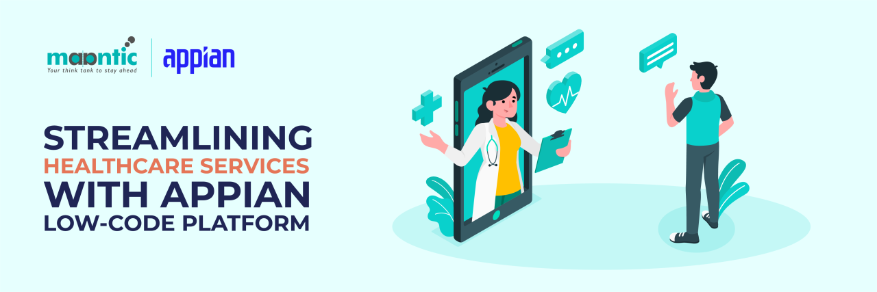 Streamlining Healthcare Services With Appian Low-Code Platform Streamlining Healthcare Services With Appian Low-Code Platform