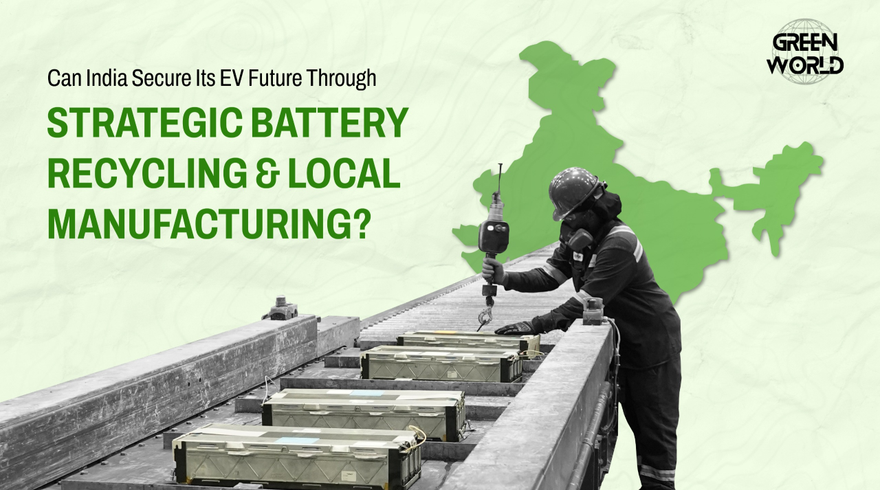 Empowering India's Battery Recycling Future: A Call to Action by Green ... Empowering India's Battery Recycling Future: A Call to Action by Green ...