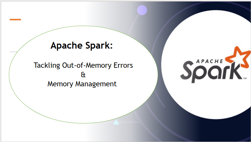 Apache Spark: Tackling Out-of-Memory Errors &Memory Management Apache Spark: Tackling Out-of-Memory Errors &Memory Management