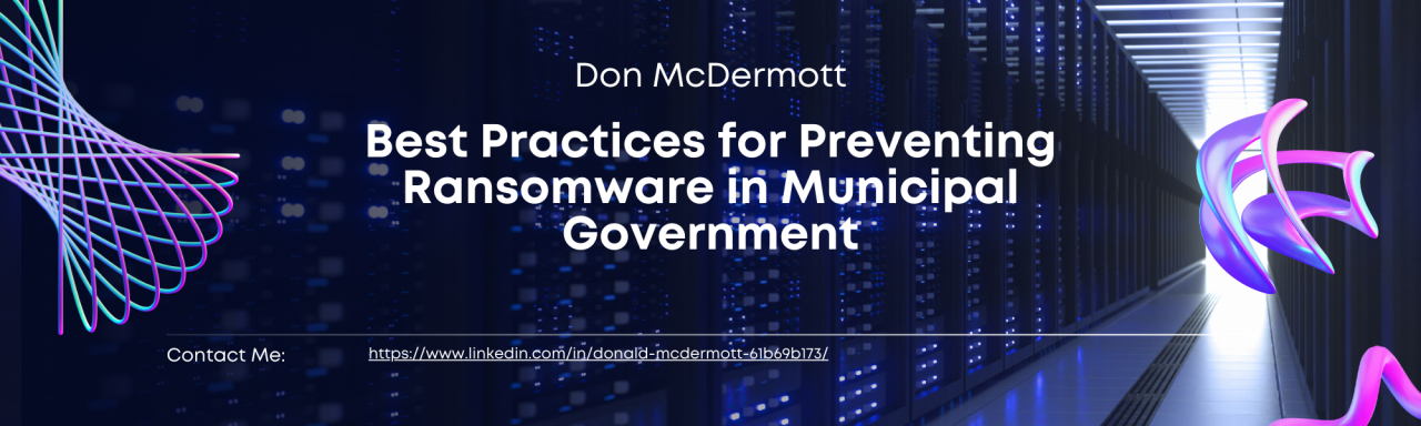 Best Practices for Preventing Ransomware in Municipal Government Best Practices for Preventing Ransomware in Municipal Government