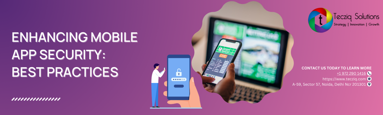 Enhancing Mobile App Security: Best Practices Enhancing Mobile App Security: Best Practices