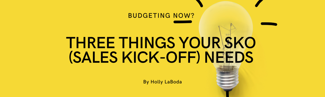 Three things your SKO needs Three things your SKO needs