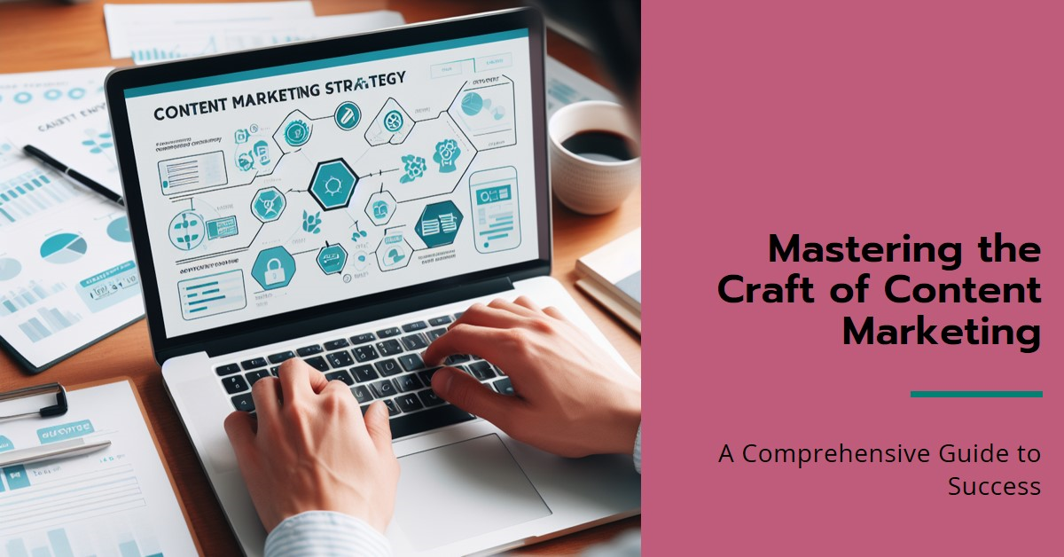 Mastering the Craft: A Guide to Content Marketing Success Mastering the Craft: A Guide to Content Marketing Success