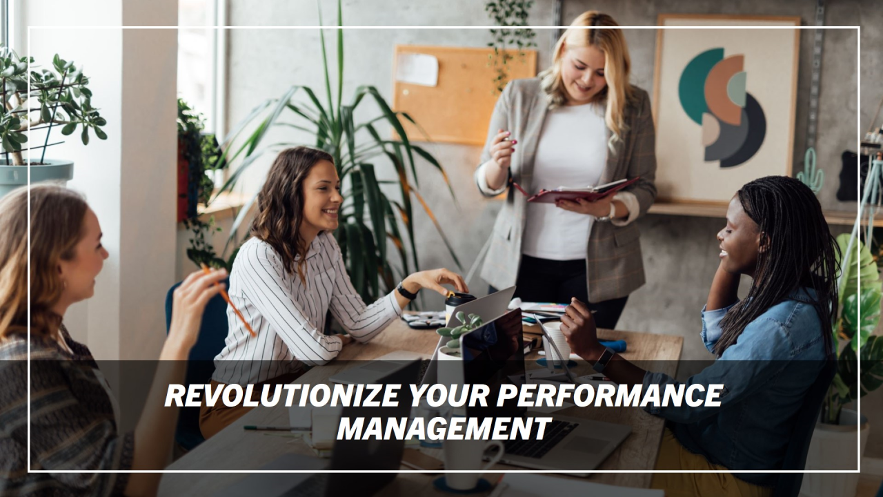 Revolutionize Your Performance Management System Revolutionize Your Performance Management System