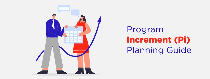 An Ultimate Guide on Program Increment (PI) Planning An Ultimate Guide on Program Increment (PI) Planning
