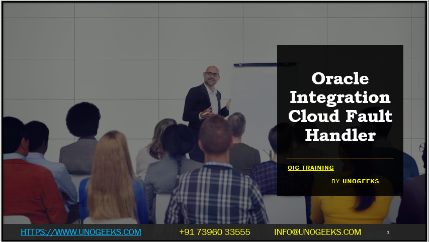 Oracle Integration Cloud Fault Handler Oracle Integration Cloud Fault Handler