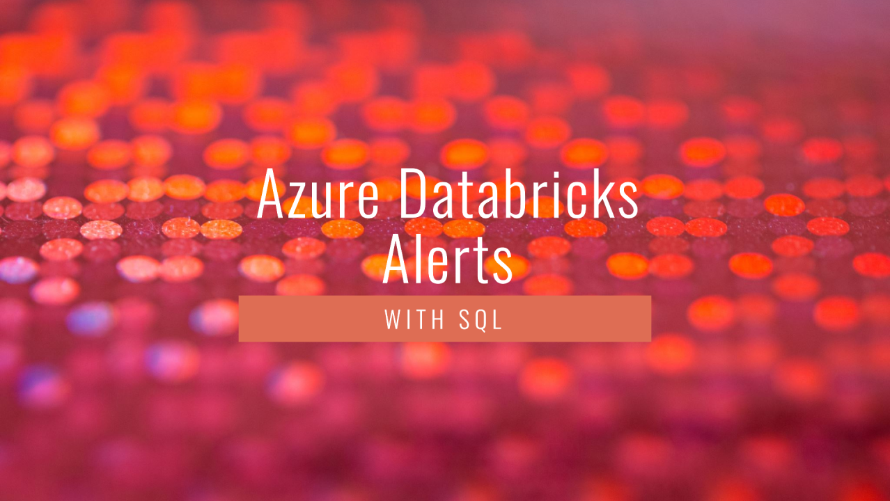 Setting up alerts with SQL in Databricks Setting up alerts with SQL in Databricks