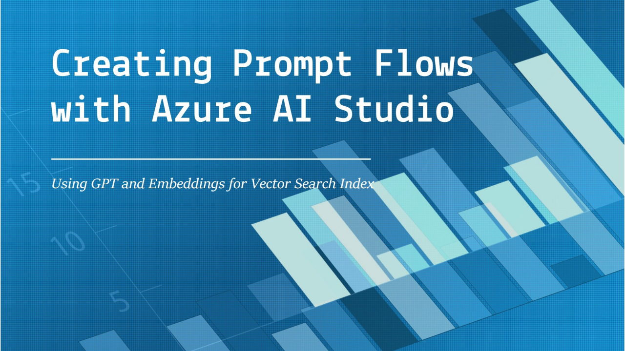 How to Create Prompt Flows in Azure AI Studio with GPT and Embeddings ... How to Create Prompt Flows in Azure AI Studio with GPT and Embeddings ...