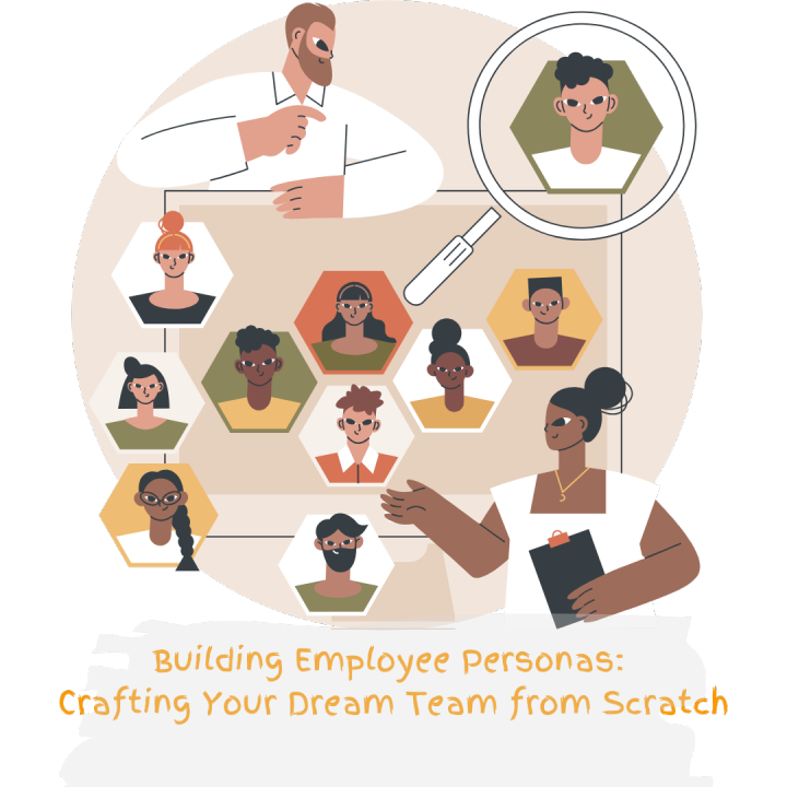 Building Employee Personas: Crafting Your Dream Team from Scratch Building Employee Personas: Crafting Your Dream Team from Scratch