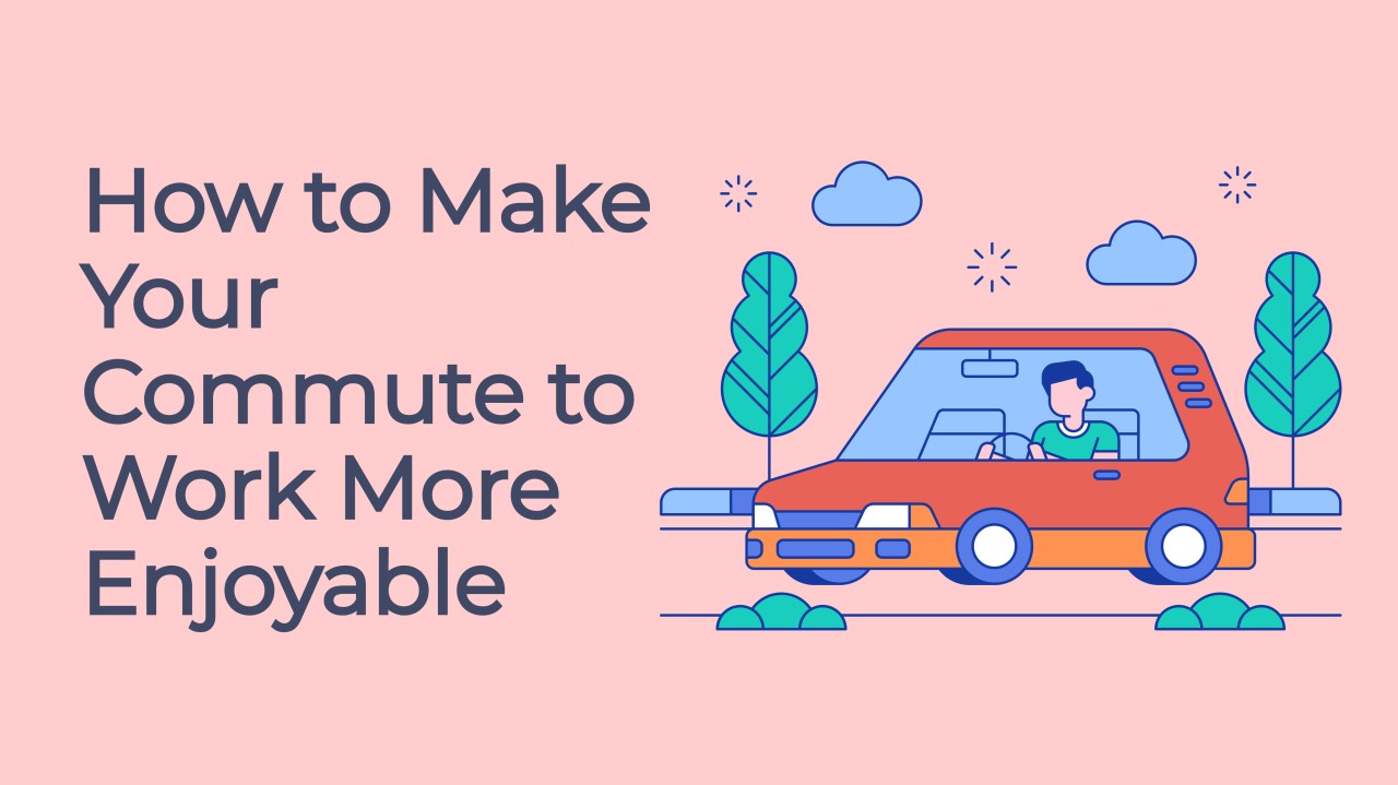 5 Ways to Make Your Commute to Work More Enjoyable 5 Ways to Make Your Commute to Work More Enjoyable
