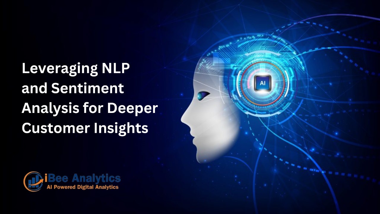 Leveraging NLP and Sentiment Analysis for Deeper Customer Insights Leveraging NLP and Sentiment Analysis for Deeper Customer Insights