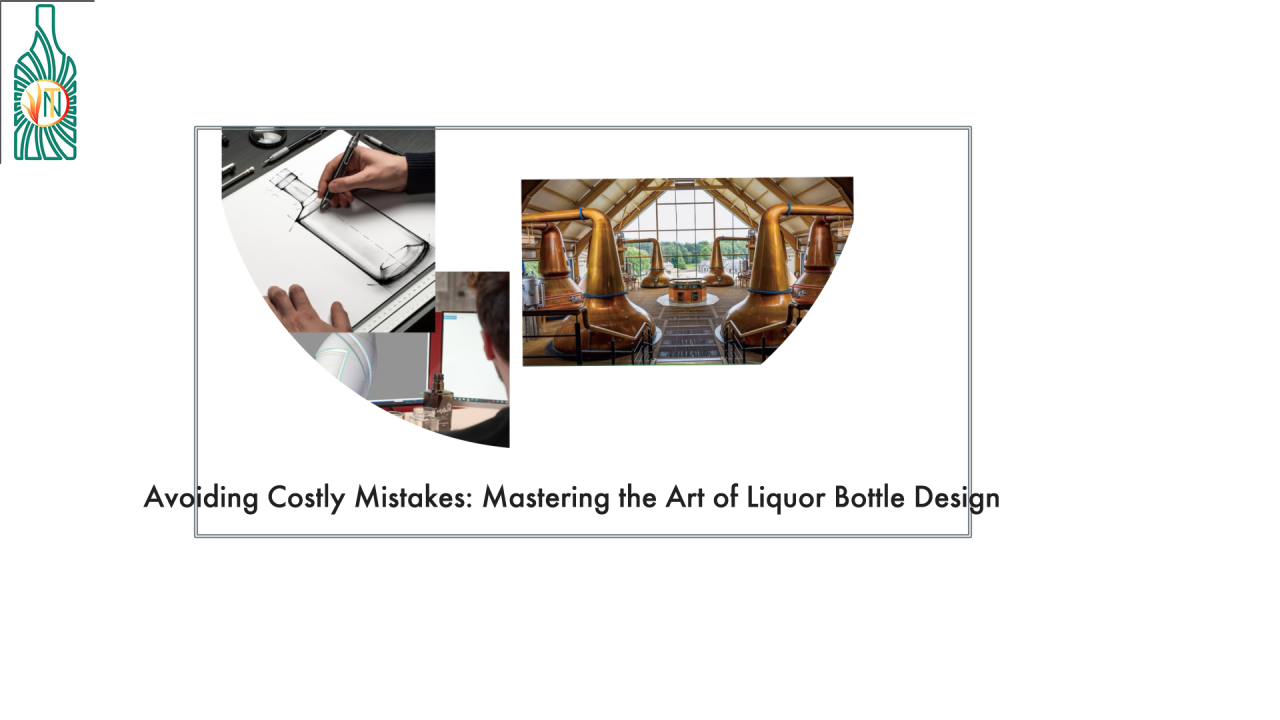 Avoiding Costly Mistakes: Mastering the Art of Liquor Bottle Design Avoiding Costly Mistakes: Mastering the Art of Liquor Bottle Design