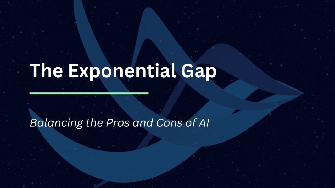 The Exponential Gap : Balancing the Pros and Cons of AI The Exponential Gap : Balancing the Pros and Cons of AI