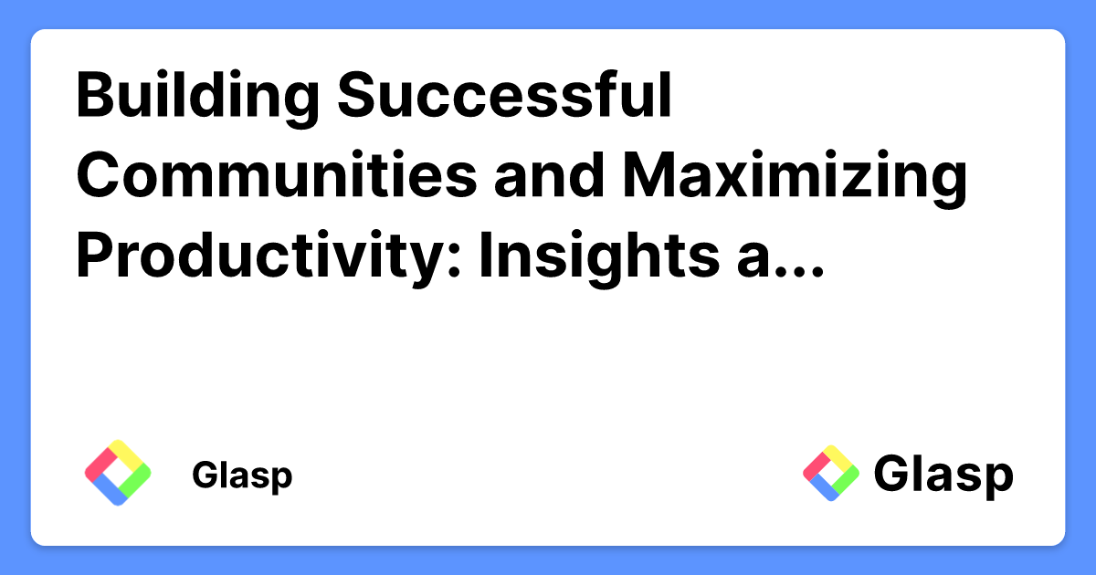 Building Successful Communities and Maximizing Productivity: Insights ... Building Successful Communities and Maximizing Productivity: Insights ...