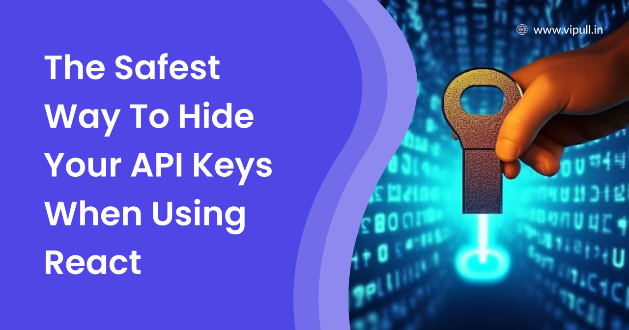 The Safest Way To Hide Your API Keys When Using React The Safest Way To Hide Your API Keys When Using React