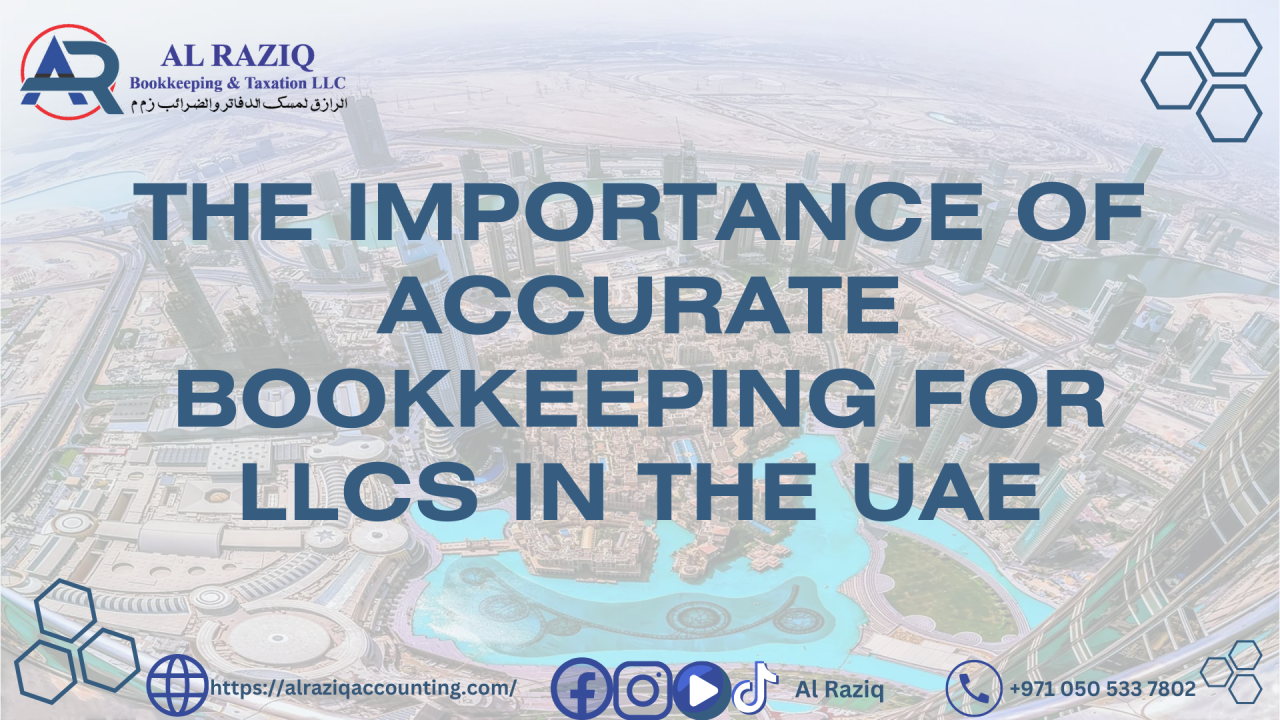 The Importance of Accurate Bookkeeping for LLCs in the UAE The Importance of Accurate Bookkeeping for LLCs in the UAE