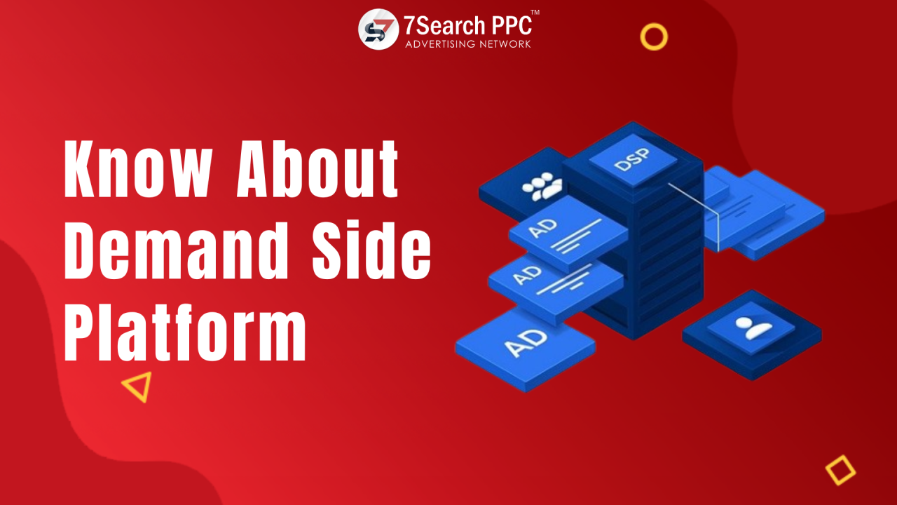 Everything To Know About Demand Side Platform (DSP) Everything To Know About Demand Side Platform (DSP)