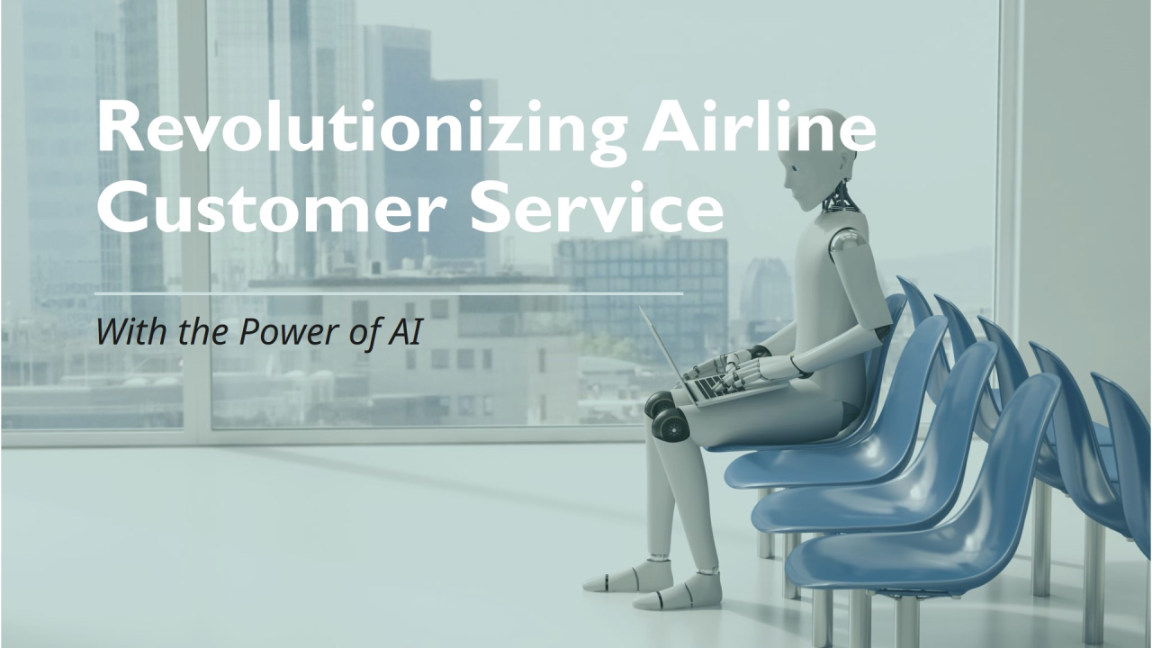 Implementing Artificial Intelligence in Airline Customer Service Implementing Artificial Intelligence in Airline Customer Service