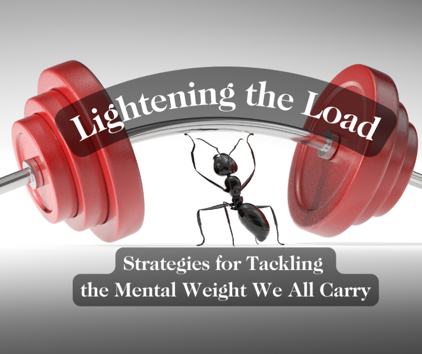 Lightening the Load: Strategies for Tackling the Mental Weight We Carry Lightening the Load: Strategies for Tackling the Mental Weight We Carry