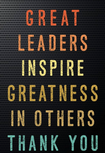 Great Leaders Inspire Greatness in Others Great Leaders Inspire Greatness in Others