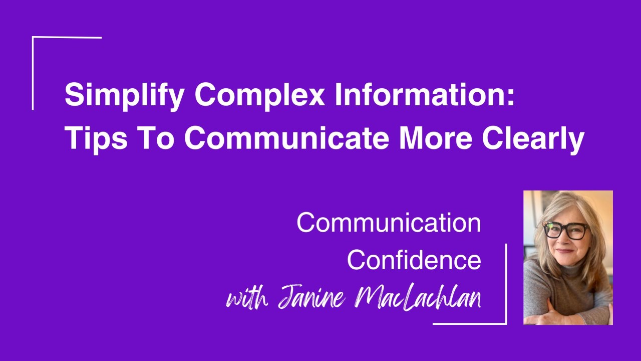 How To Simplify Complex Information: Tips To Communicate More Clearly How To Simplify Complex Information: Tips To Communicate More Clearly