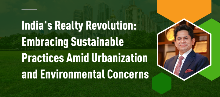 India's Realty Revolution: Embracing Sustainable Practices Amid ... India's Realty Revolution: Embracing Sustainable Practices Amid ...